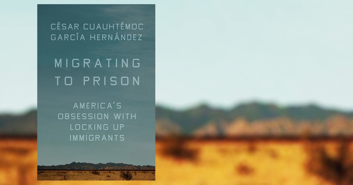 César Cuauhtémoc García Hernández Migrating To Prison Gbh